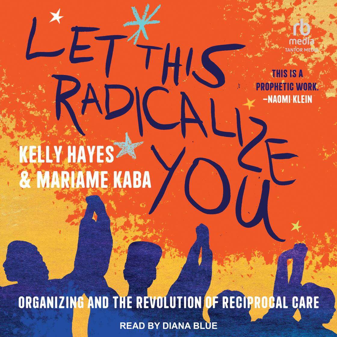 Book Review: Let This Radicalize You by Mariame Kaba and Kelly Hayes ...